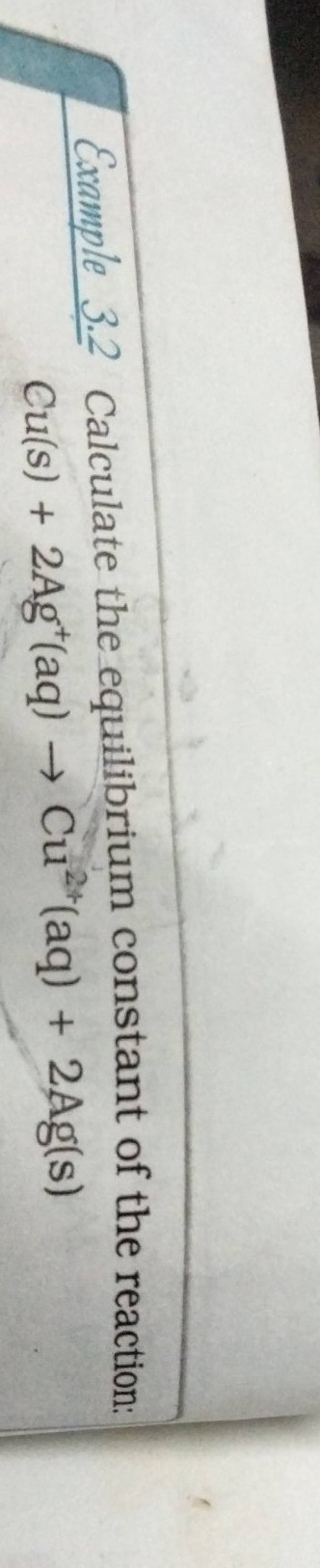 Example 3 2 Calculate The Equilibrium Constant Of The Reaction Cu S 2ag