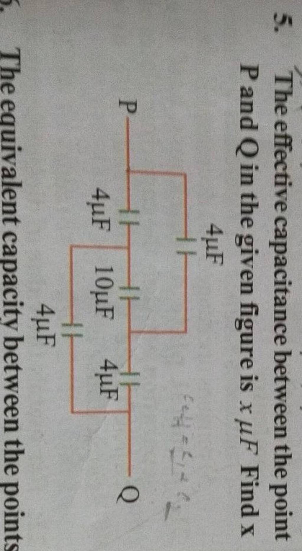 5. The effective capacitance between the point P and Q in the given figur..