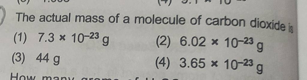 The actual mass of a molecule of carbon dioxide is | Filo