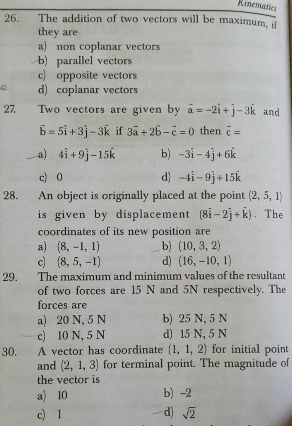 The addition of two vectors will be maximum, if they are | Filo