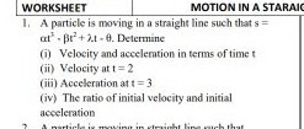 WORKSHEET MOTION IN A STARAIO 1. A particle is moving in a straight line