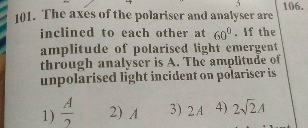 The axes of the polariser and analyser are inclined to each other at 60∘...