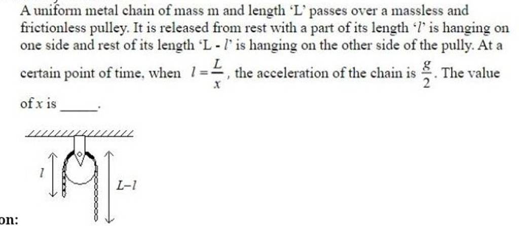 A uniform metal chain of mass m and length ' L ' passes over a massless a..