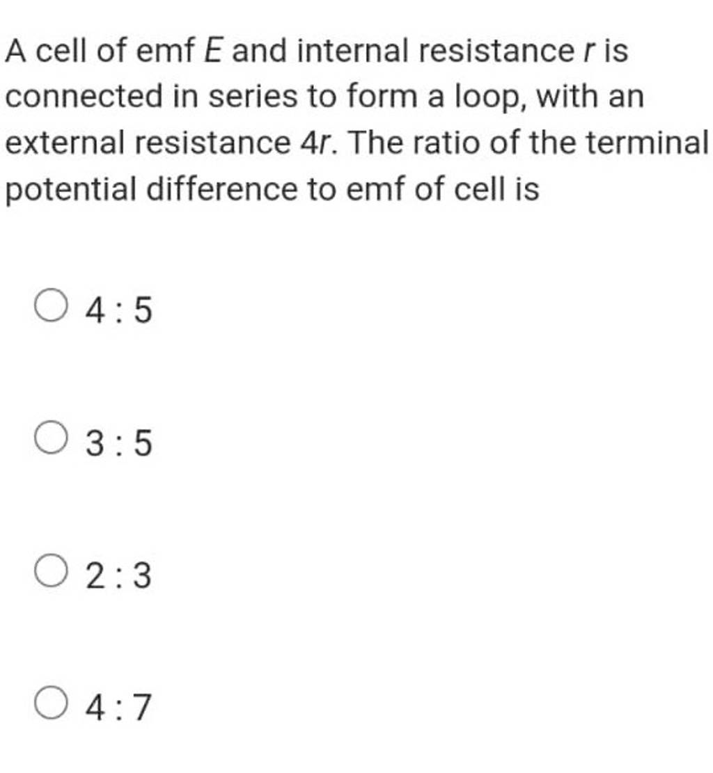 A cell of emf E and internal resistance r is connected in series to form
