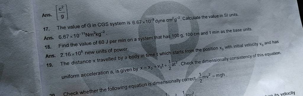 Ans. [gc2 ] 17. The value of G in CGS system is 6.67×10−8 dyne cm2 g−2. C..