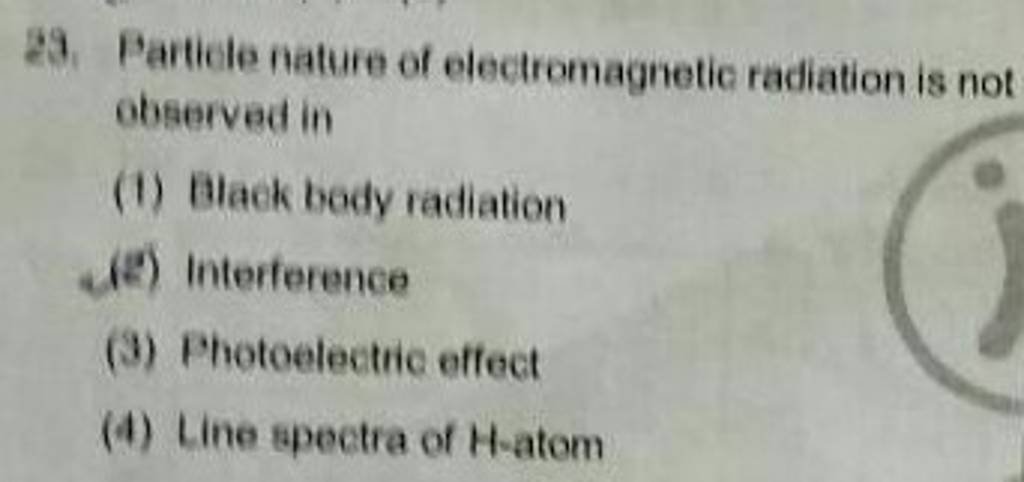 29. Particle nature of electromagnetic radiation is not observed in | Filo