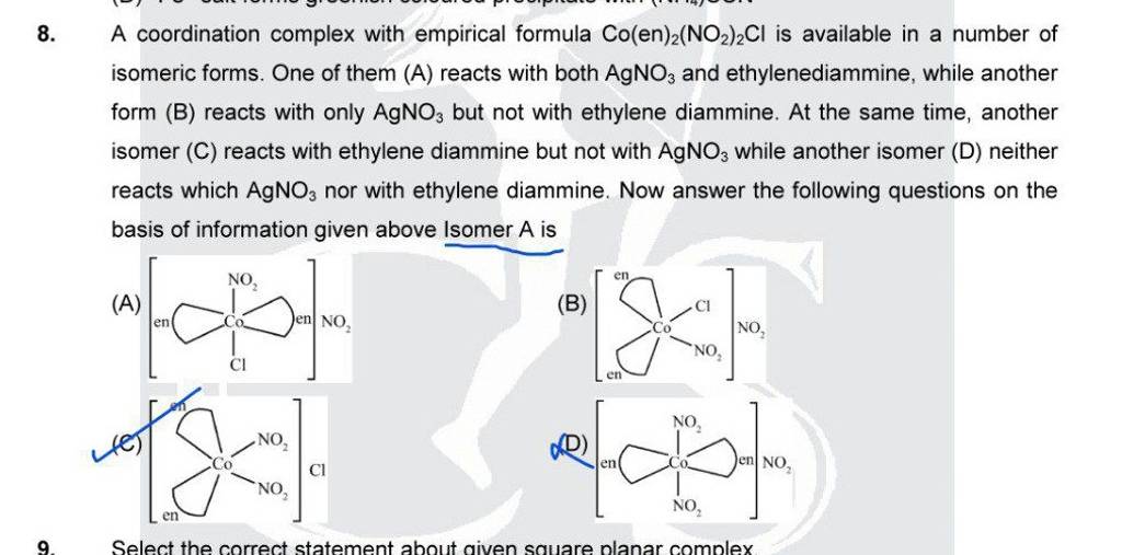 8. A coordination complex with empirical formula Co(en)2 (NO2 )2 Cl is av..