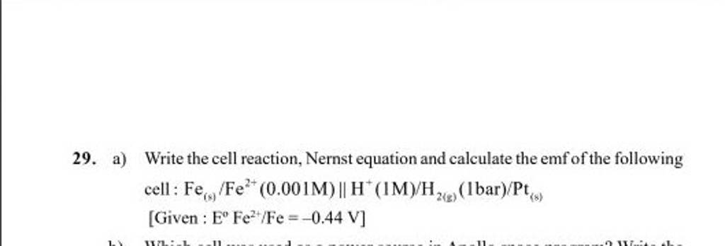 29. a) Write the cell reaction, Nernst equation and calculate the emf of