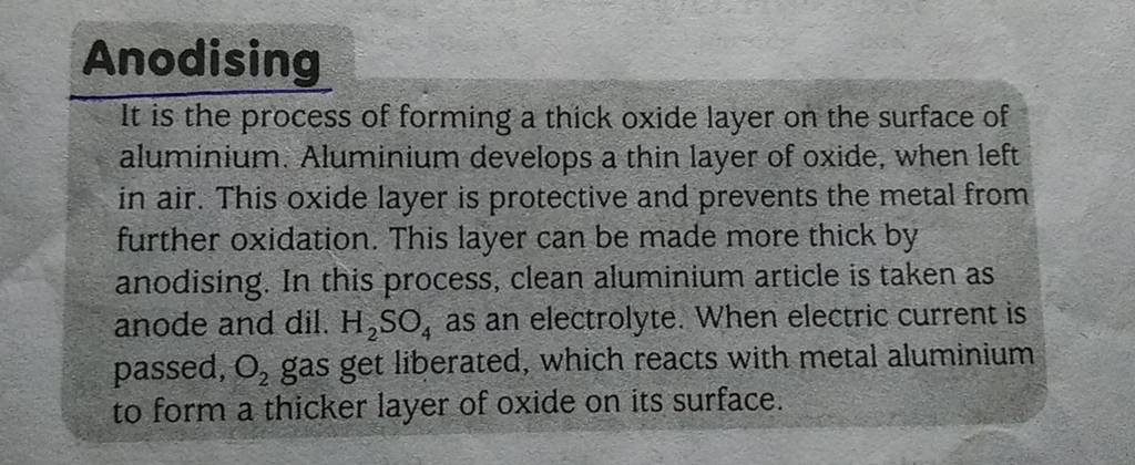 Anodising It is the process of forming a thick oxide layer on the surface..