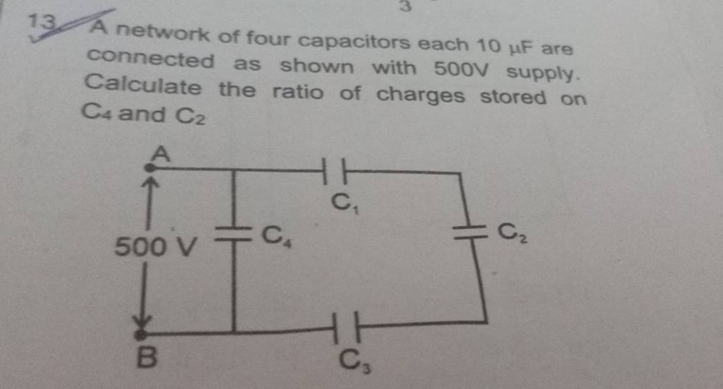 13 A network of four capacitors each 10μF are connected as shown with 500.. 13 A network of four capacitors each 10μF are connected as shown with 500..
