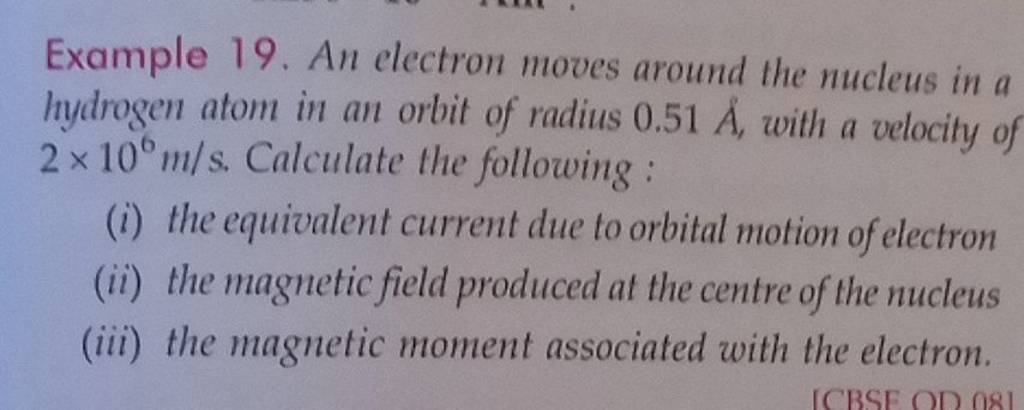 Example 19. An electron moves around the nucleus in a hydrogen atom in an..