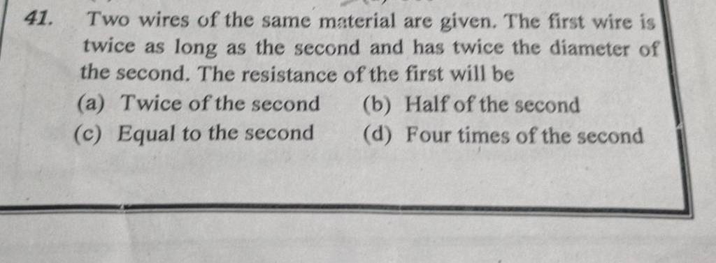 Two wires of the same material are given. The first wire is twice as long..