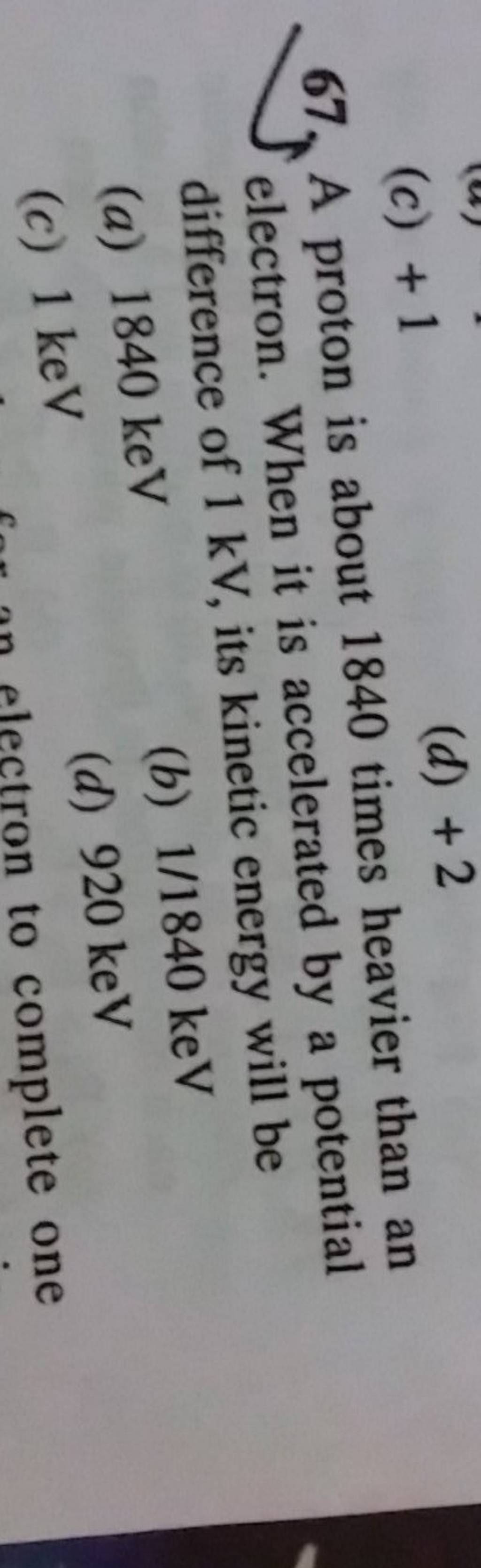 D 2 67 A Proton Is About 1840 Times Heavier Than An Electron When It