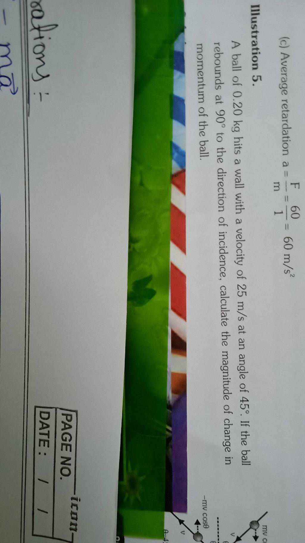 (c) Average retardation a=mF =160 =60 m/s2 Illustration 5. A ball of 0.20..
