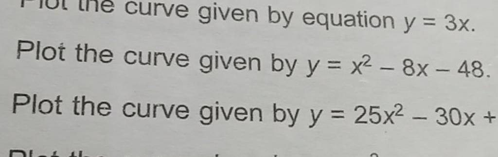 Plot the curve given by y=x2−8x−48. Plot the curve given by y=x2−8x−48 Pl..