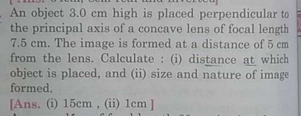 An object 3.0 cm high is placed perpendicular to the principal axis of a