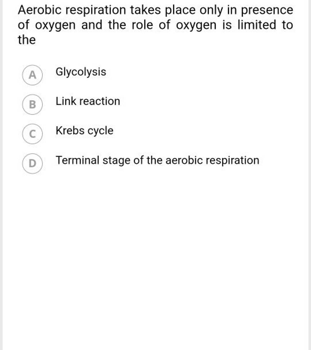 Aerobic respiration takes place only in presence of oxygen and the role o..