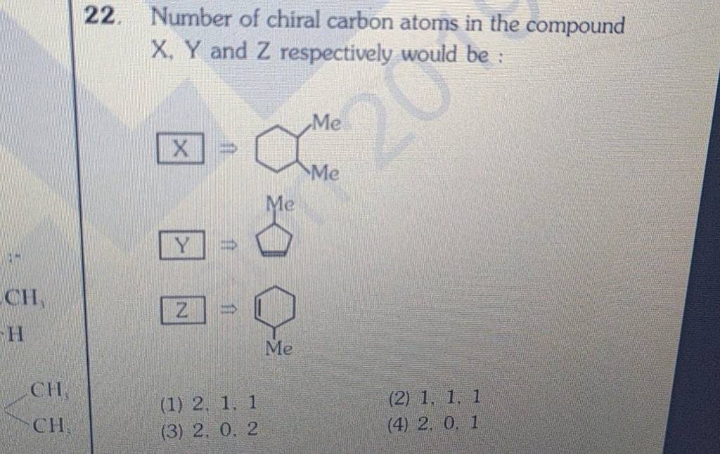 Number of chiral carbon atoms in the compound X,Y and Z respectively woul..