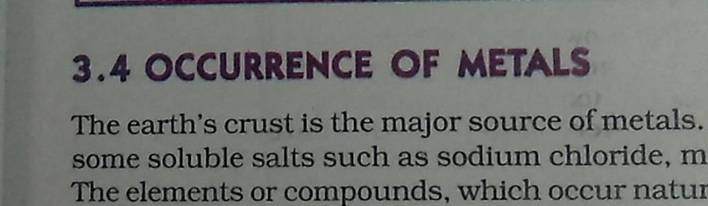3.4 OCCURRENCE OF METALS The earth's crust is the major source of metals...
