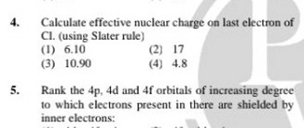 Calculate effective nuclear charge on last electron of Cl. (using Slater Calculate effective nuclear charge on last electron of Cl. (using Slater