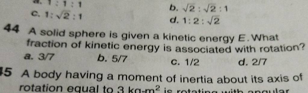 44 A solid sphere is given a kinetic energy E. What fraction of kinetic e..