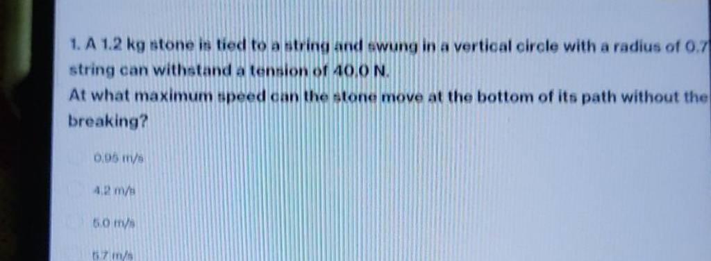 1. A 1.2 kg stone in tied to a string and swung in a vertical circle with..