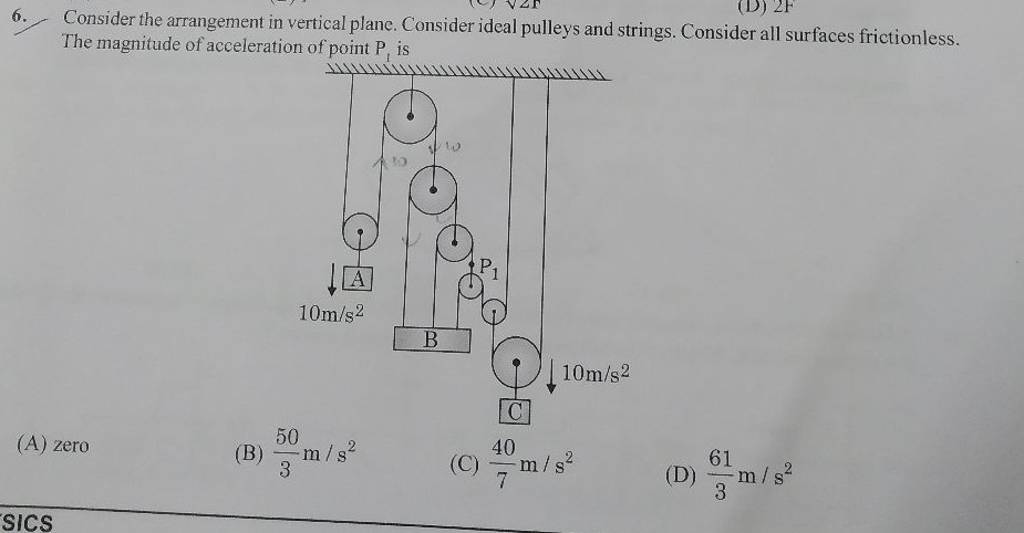 Consider the arrangement in vertical plane. Consider ideal pulleys and st.. Consider the arrangement in vertical plane. Consider ideal pulleys and st..