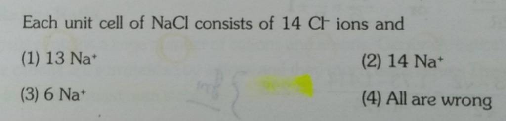 Each unit cell of NaCl consists of 14Cl ions and | Filo