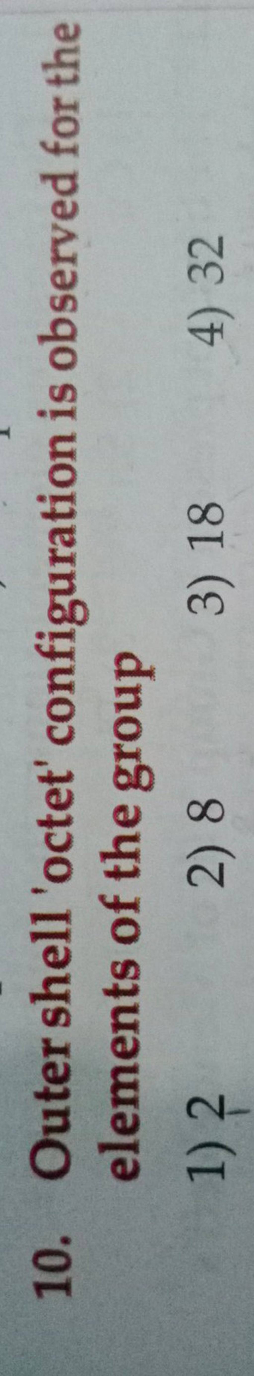 Outer shell 'octet' configuration is observed for the elements of the gro..