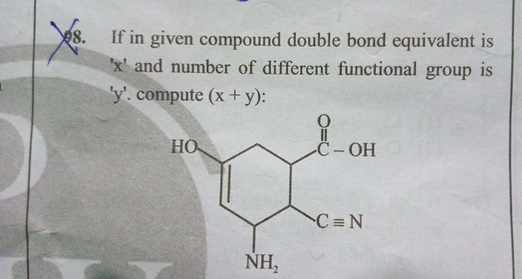 98. If in given compound double bond equivalent is ' x ' and number of di..