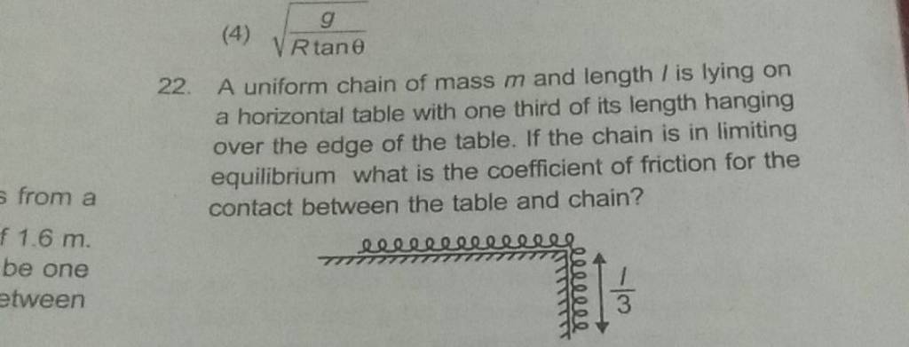 22. A uniform chain of mass m and length l is lying on a horizontal table..