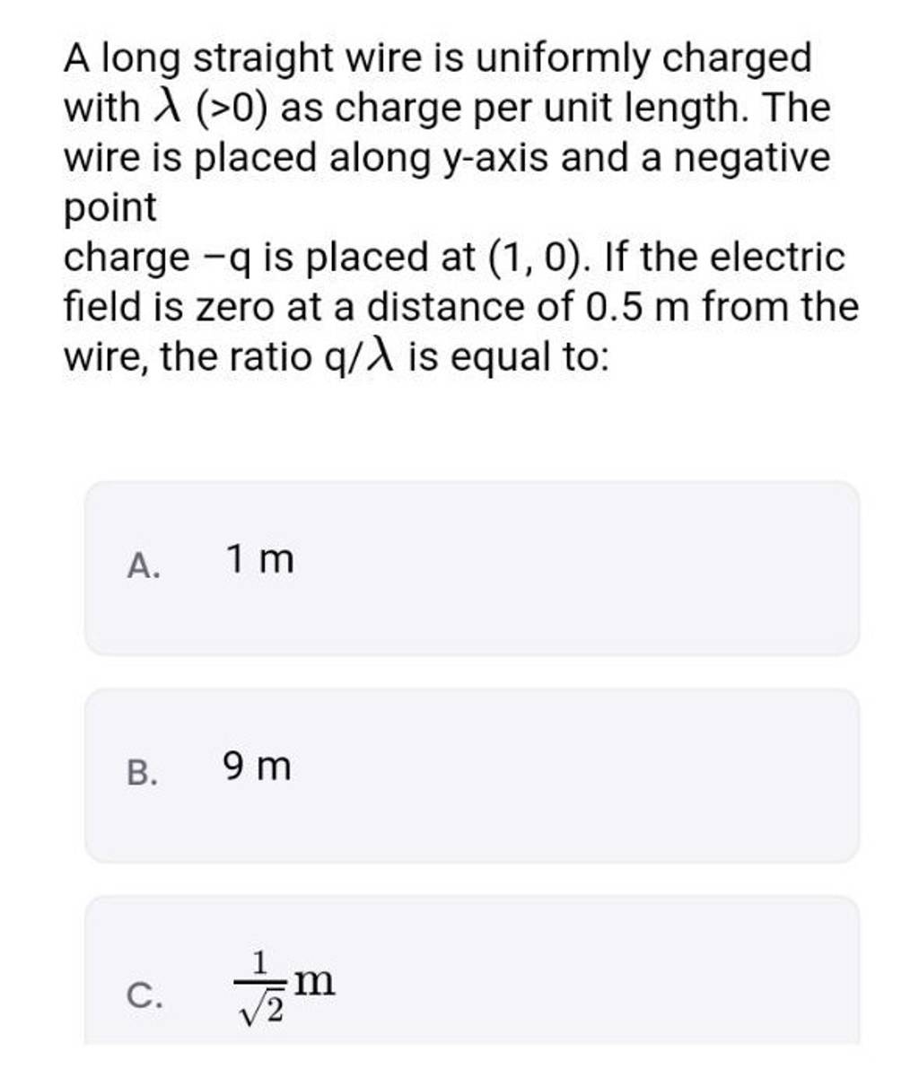 A long straight wire is uniformly charged with λ(>0) as charge per unit l..