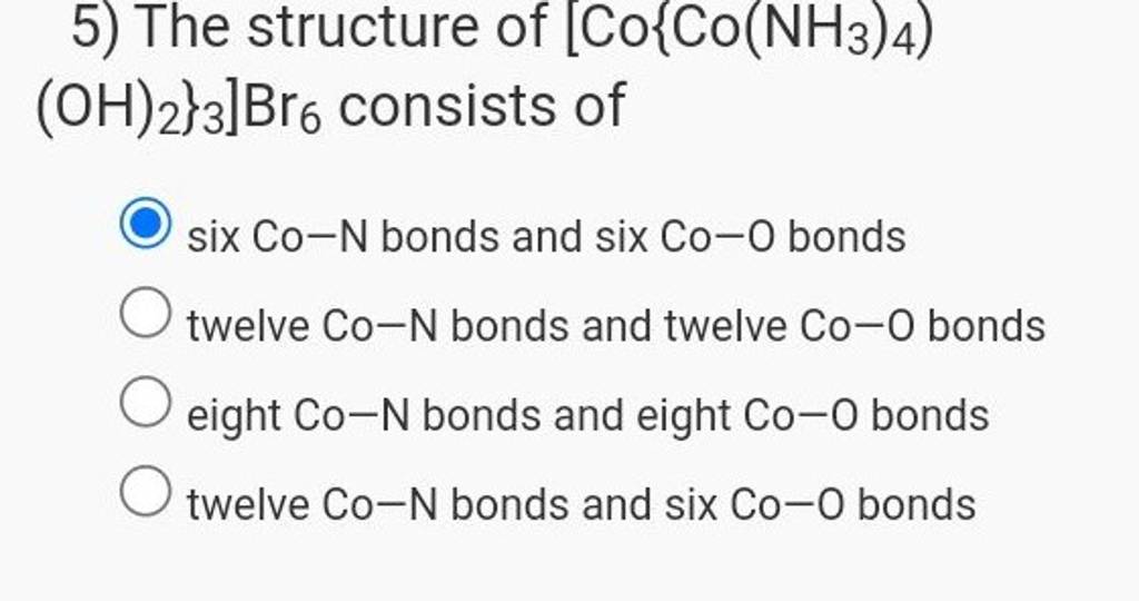 5) The structure of [Co{Co(NH3 )4 ) (OH)2 }3 ]Br6 consists of | Filo