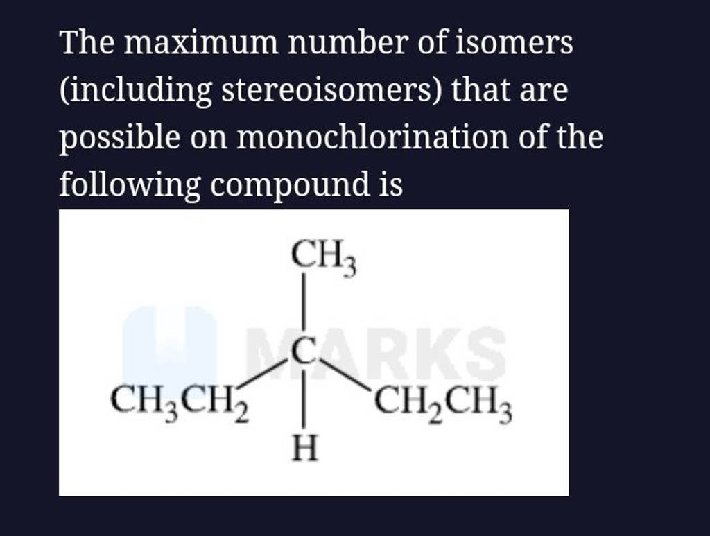 The Maximum Number Of Isomers Including Stereoisomers That Are Possible