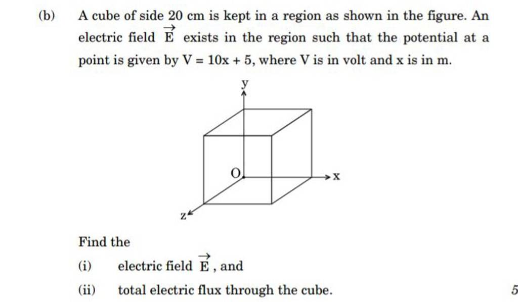 (b) A cube of side 20 cm is kept in a region as shown in the figure. An e..