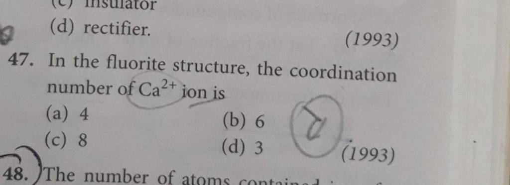 47 In The Fluorite Structure The Coordination Number Of Ca2 Ion Is