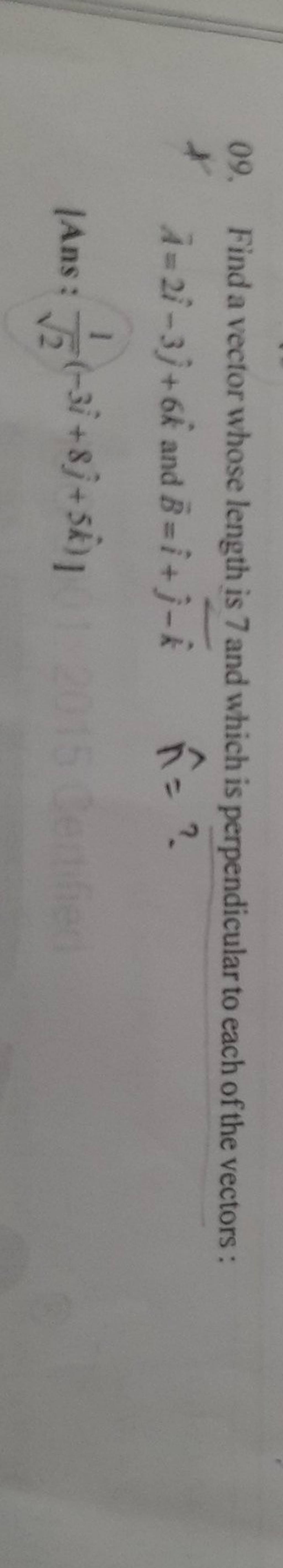 09 Find A Vector Whose Length Is 7 And Which Is Perpendicular To Each Of