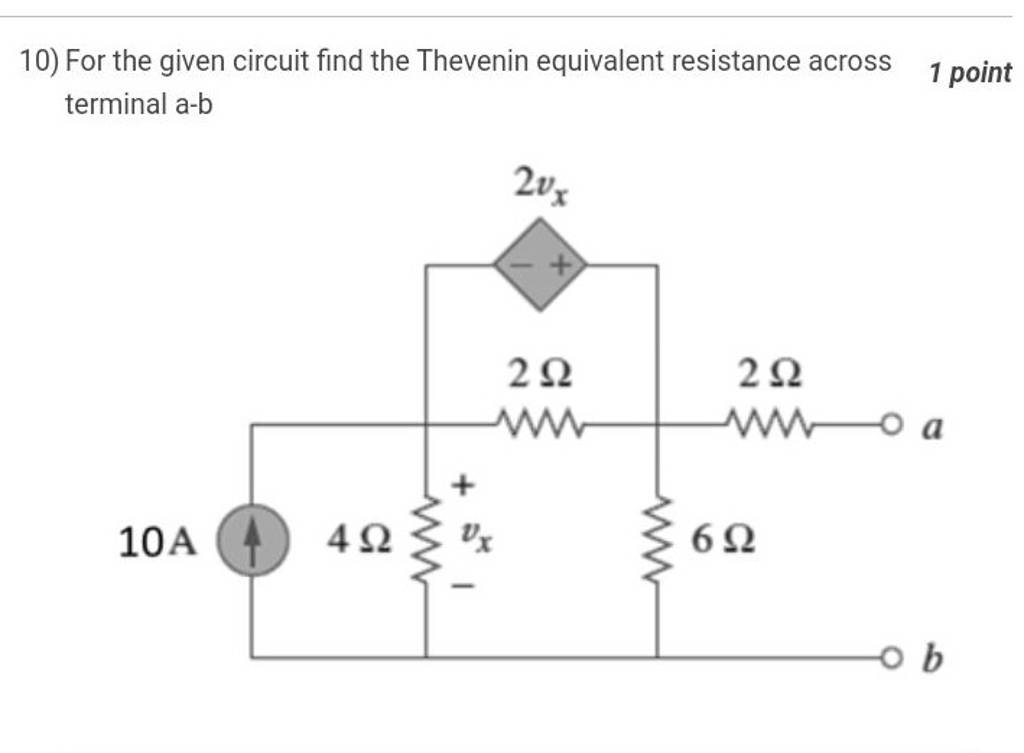 10) For the given circuit find the Thevenin equivalent resistance across