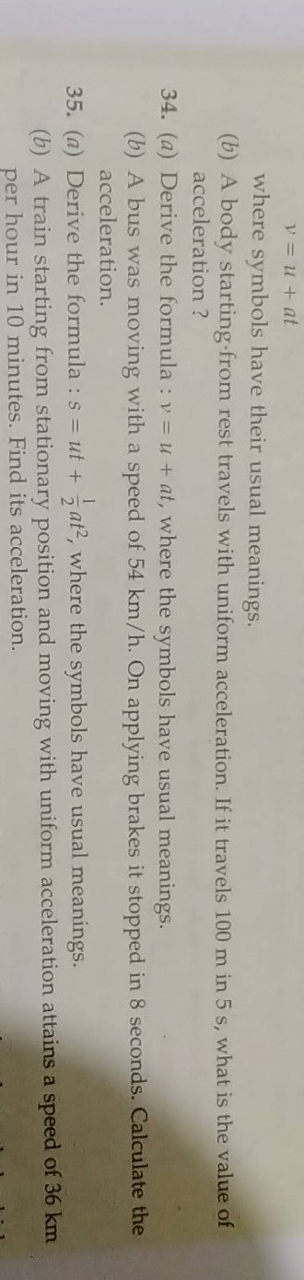 v=u+at where symbols have their usual meanings. (b) A body starting from