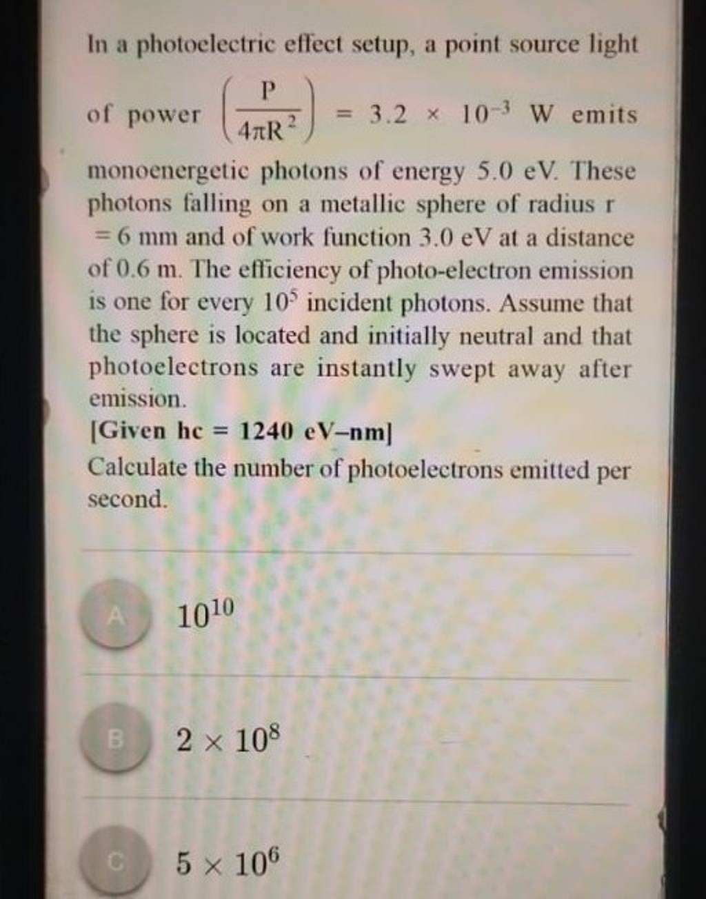 In a photoelectric effect setup, a point source light of power (4πR2P )=3..