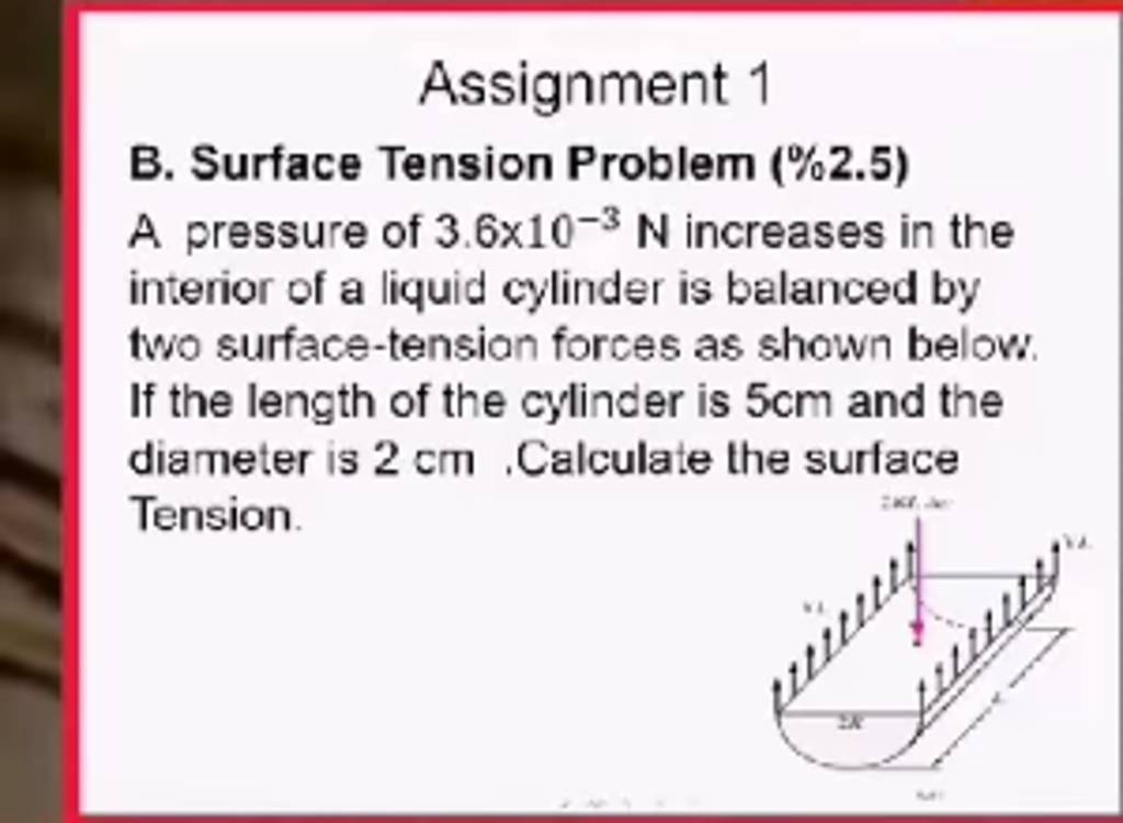 Assignment 1 B. Surface Tension Problem (\%2.5) A pressure of 3.6×10−3 N