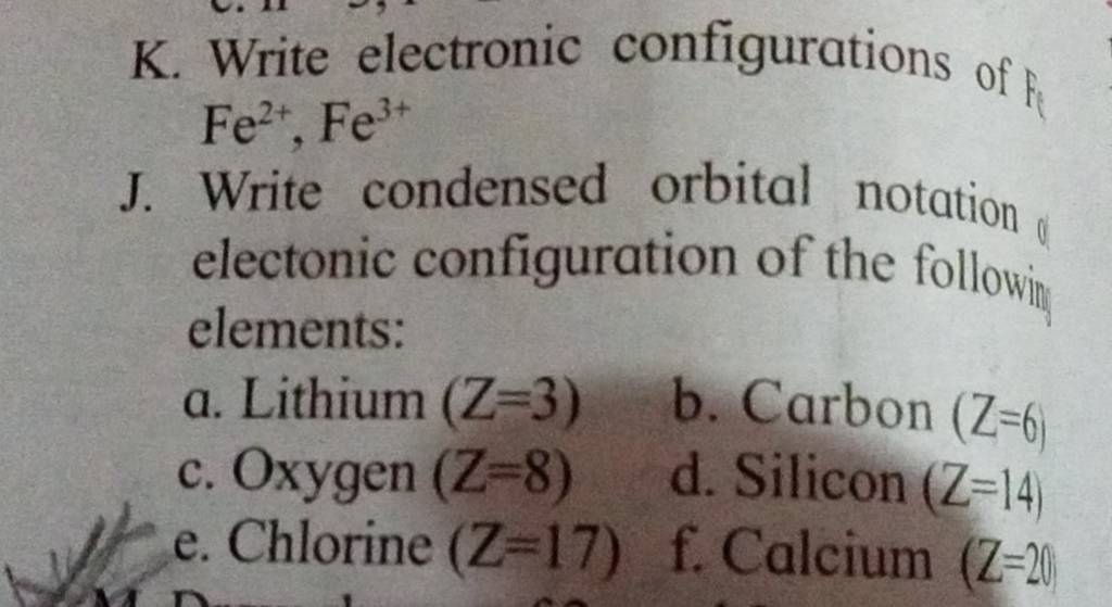 K. Write electronic configurations of ft Fe2+,Fe3+ J. Write condensed or..