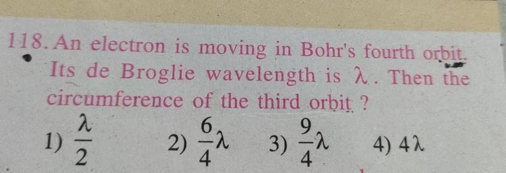 An Electron Is Moving In Bohrs Fourth Orbit Its De Broglie Wavelength I