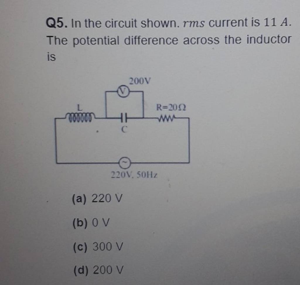 Q5. In the circuit shown. rms current is 11 A. The potential difference a..