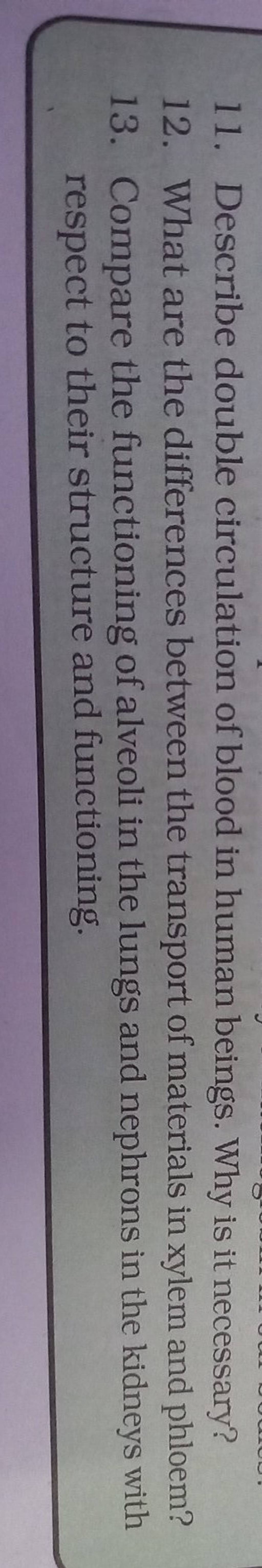 11. Describe double circulation of blood in human beings. Why is it neces.. 11. Describe double circulation of blood in human beings. Why is it neces..