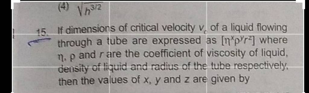 (4) h3/2 15. If dimensions of critical velocity vc of a liquid flowing