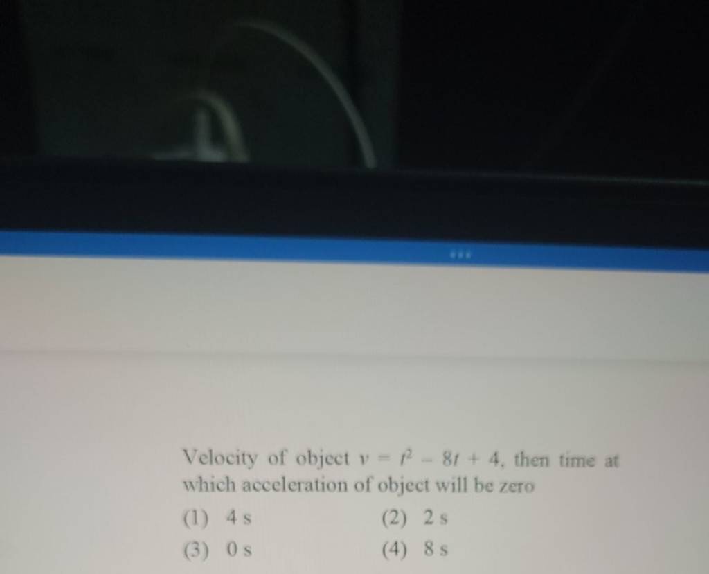 Velocity Of Object V T2−8t 4 Then Time At Which Acceleration Of Object W