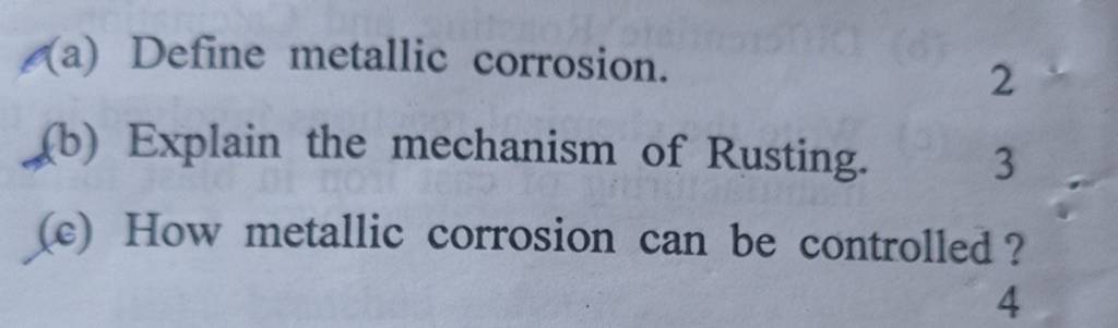 (a) Define metallic corrosion. 2 (b) Explain the mechanism of Rusting. 3