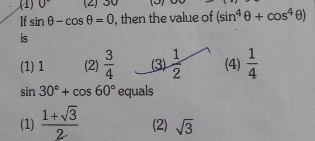 If sinθ−cosθ=0, then the value of (sin4θ+cos4θ) is | Filo