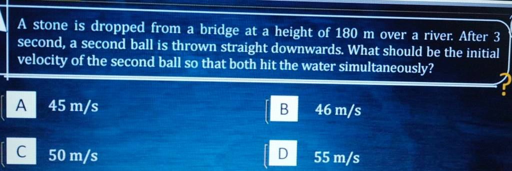 A stone is dropped from a bridge at a height of 180 m over a river. After..